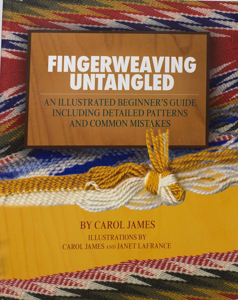 Finger Weaving Untangled by Carol James - Mielke's Fiber Arts